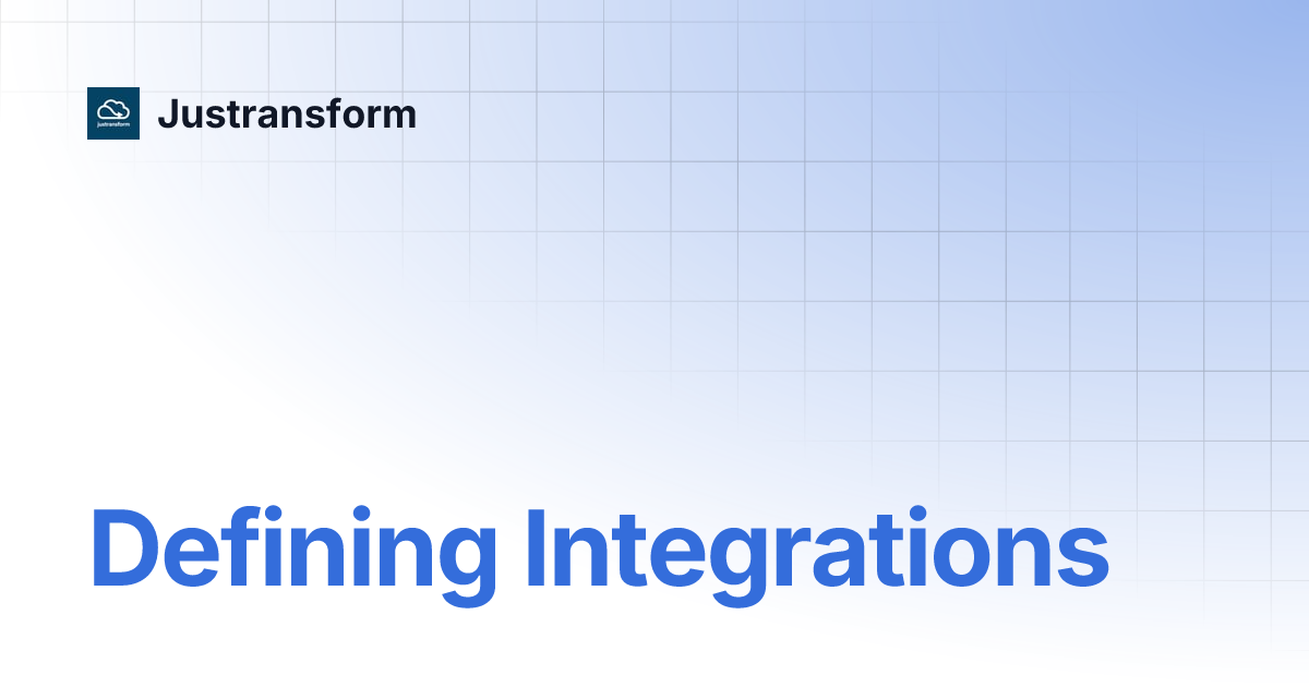 Defining Integrations | Justransform