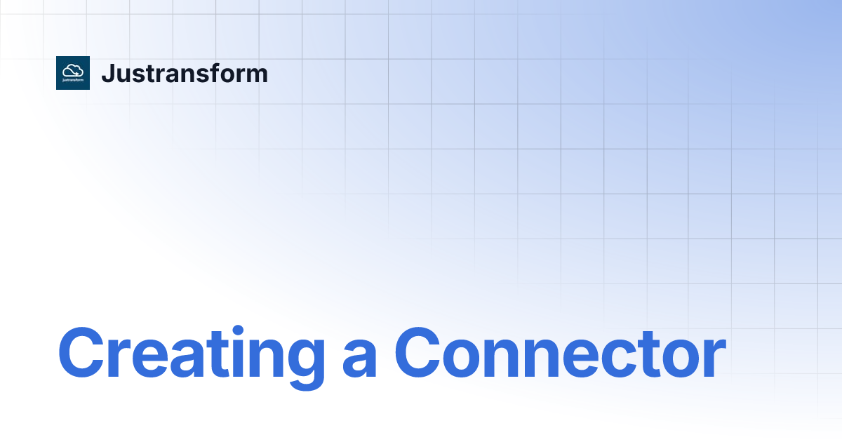 Creating a Connector | Justransform