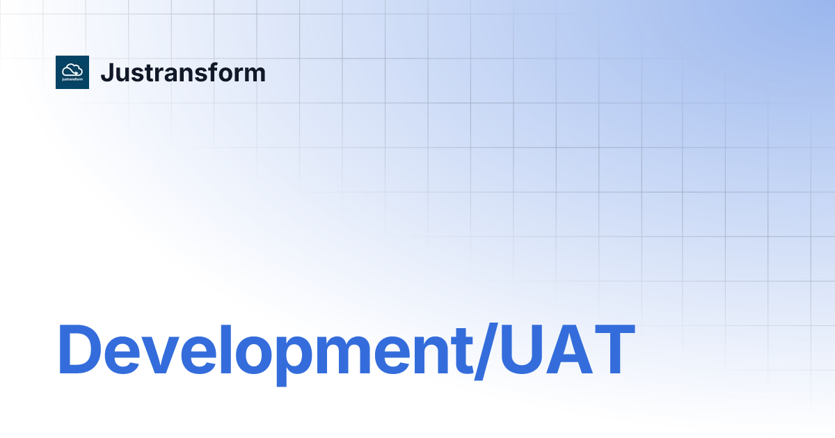 Development/UAT | Justransform
