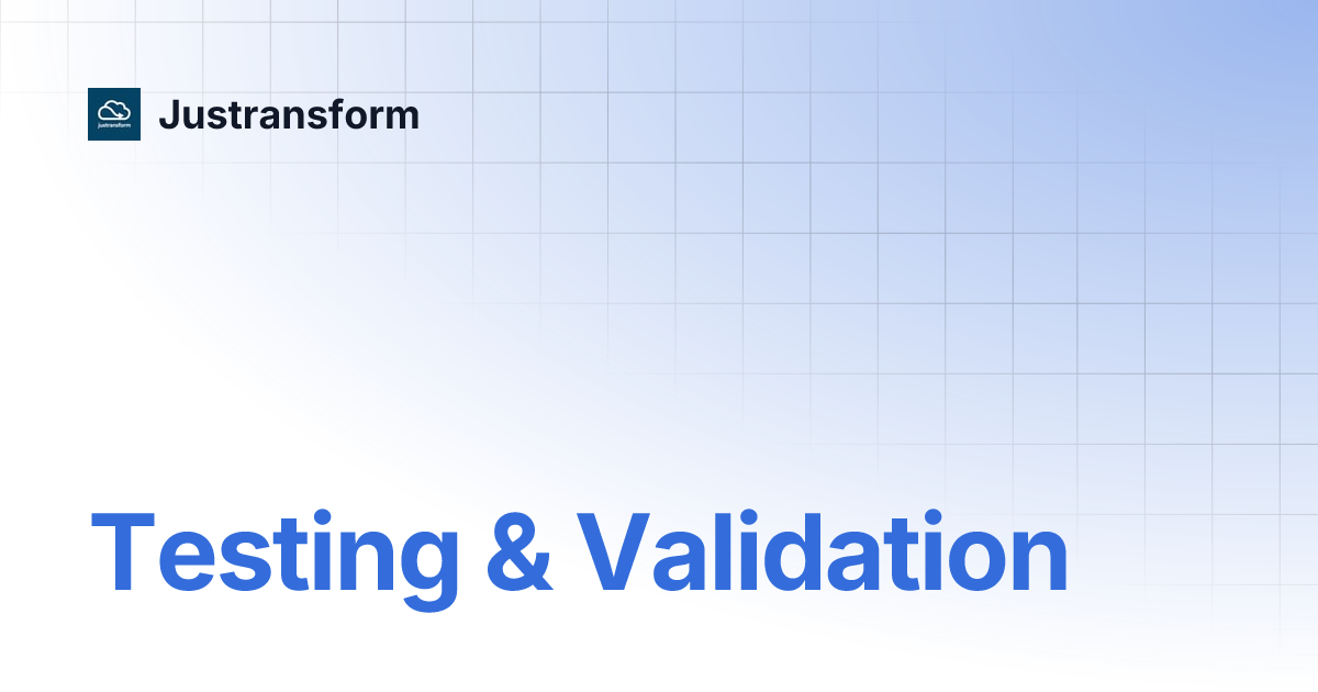 Testing & Validation | Justransform