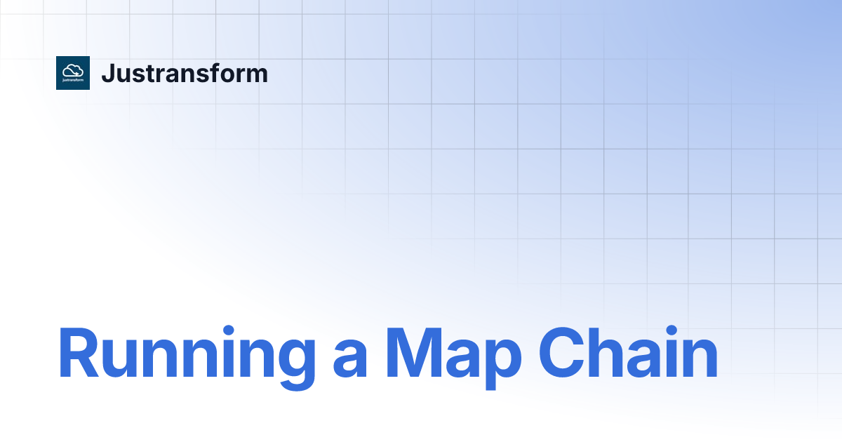 Running a Map Chain | Justransform